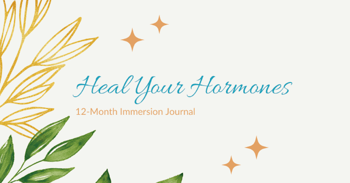 Heal Your Hormones 12-Month Immersion Journal